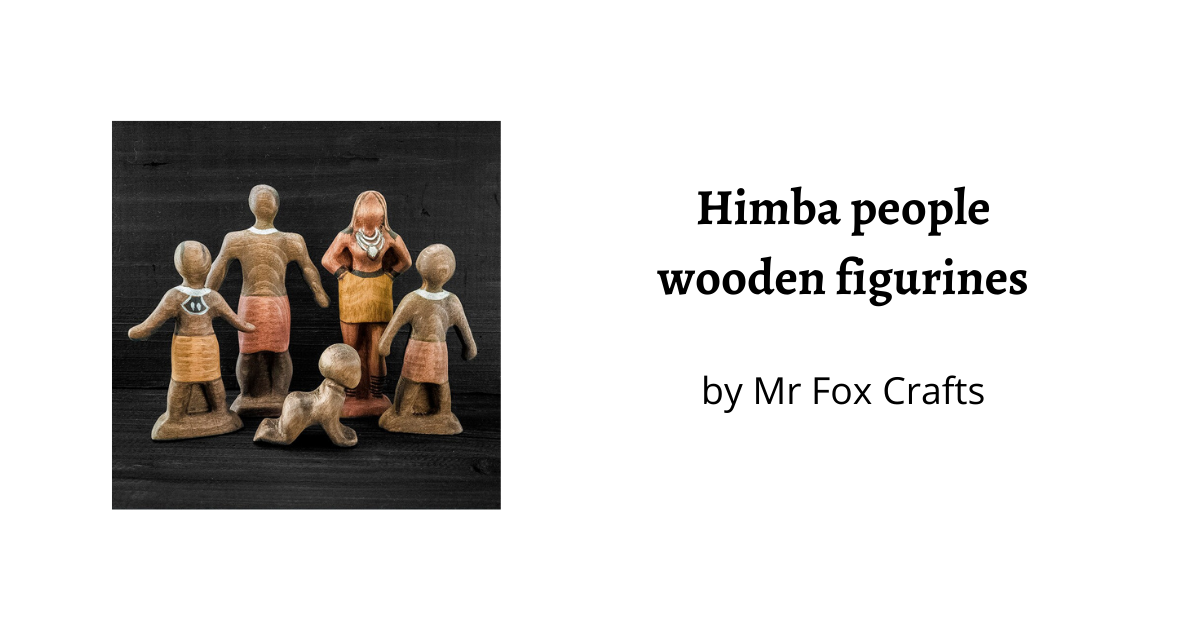 Himba people - Mr Fox Crafts - handmade wooden toys and collectibles